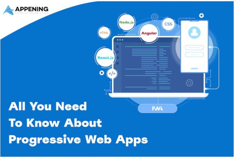 All You Need To Know About Progressive Web Apps - appening